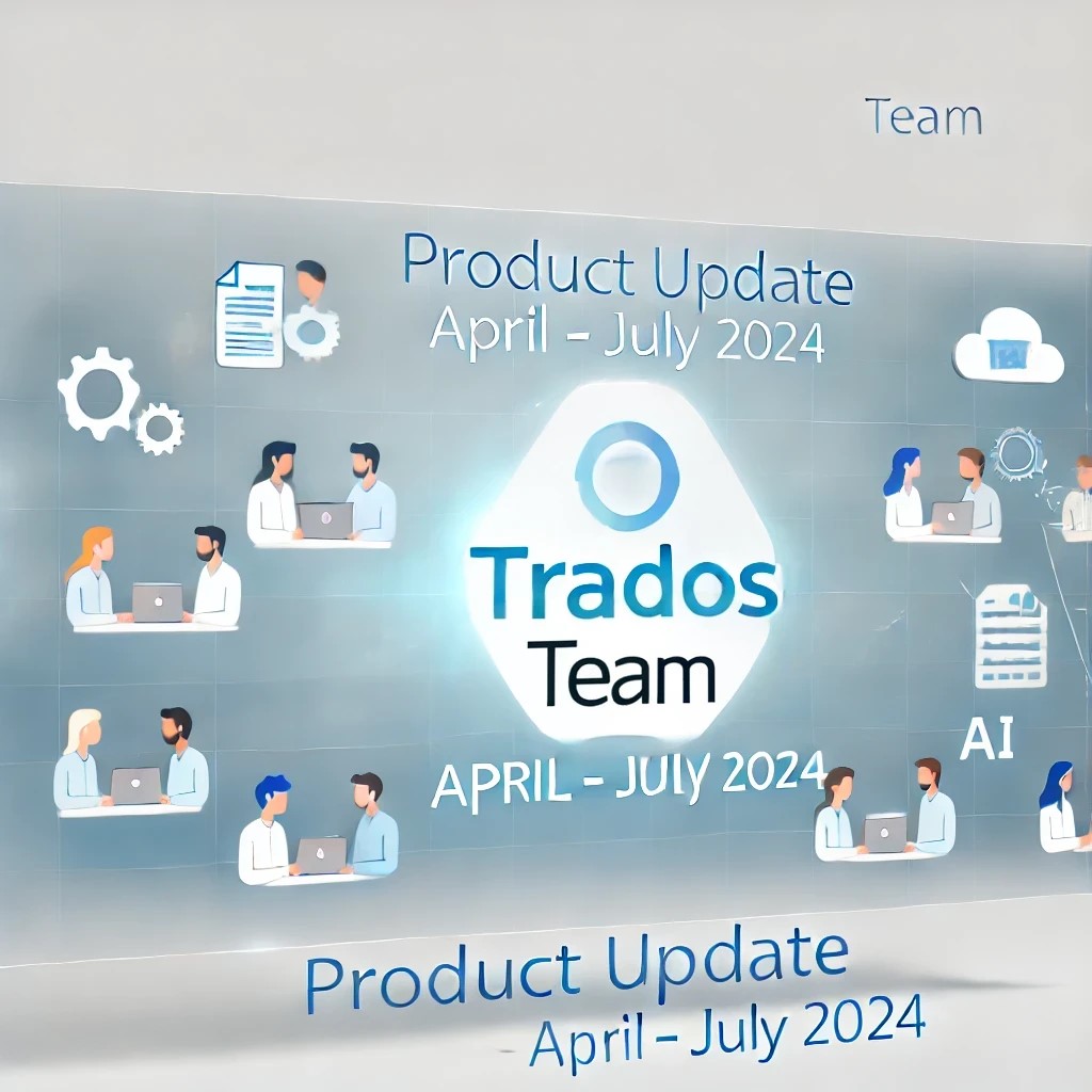 Trados Team - Summer Release Overview - Product Updates - Trados Cloud ...